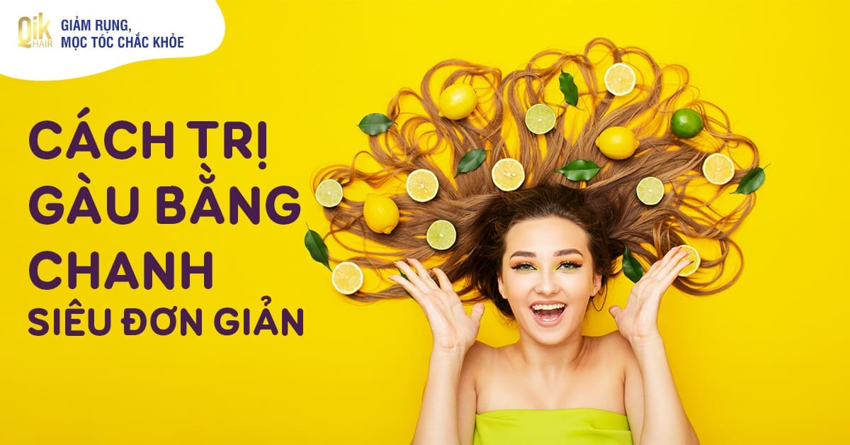 12 cách trị gàu bằng chanh tươi tại nhà hiệu quả ít ai ngờ tới